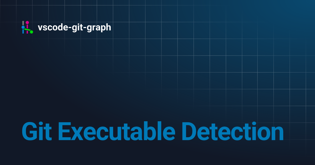 Git Executable Detection | vscode-git-graph